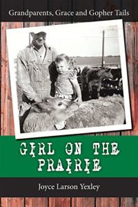 Girl on the Prairie : Joyce Larson Yexley – Whizbuzz Books