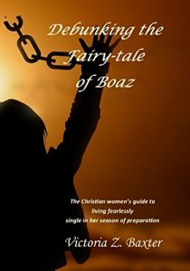 Debunking the Fairy-tale of Boaz : Victoria Z. Baxter – Whizbuzz Books