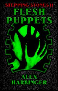 Flesh Puppets (Stepping Stones 2): Alex Harbinger – Whizbuzz Books